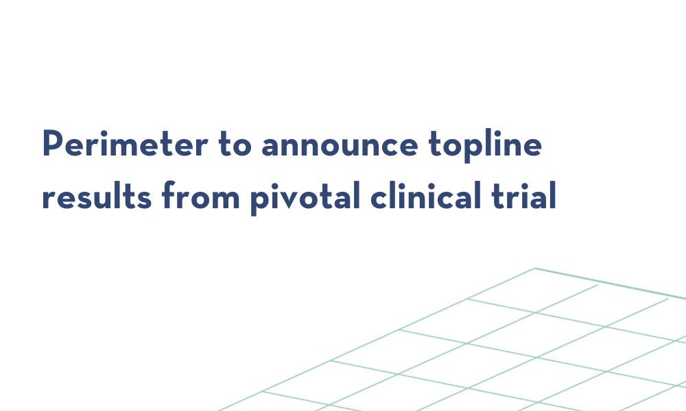 11/18/24 - Clinical Trial Topline Results | Perimeter Medical